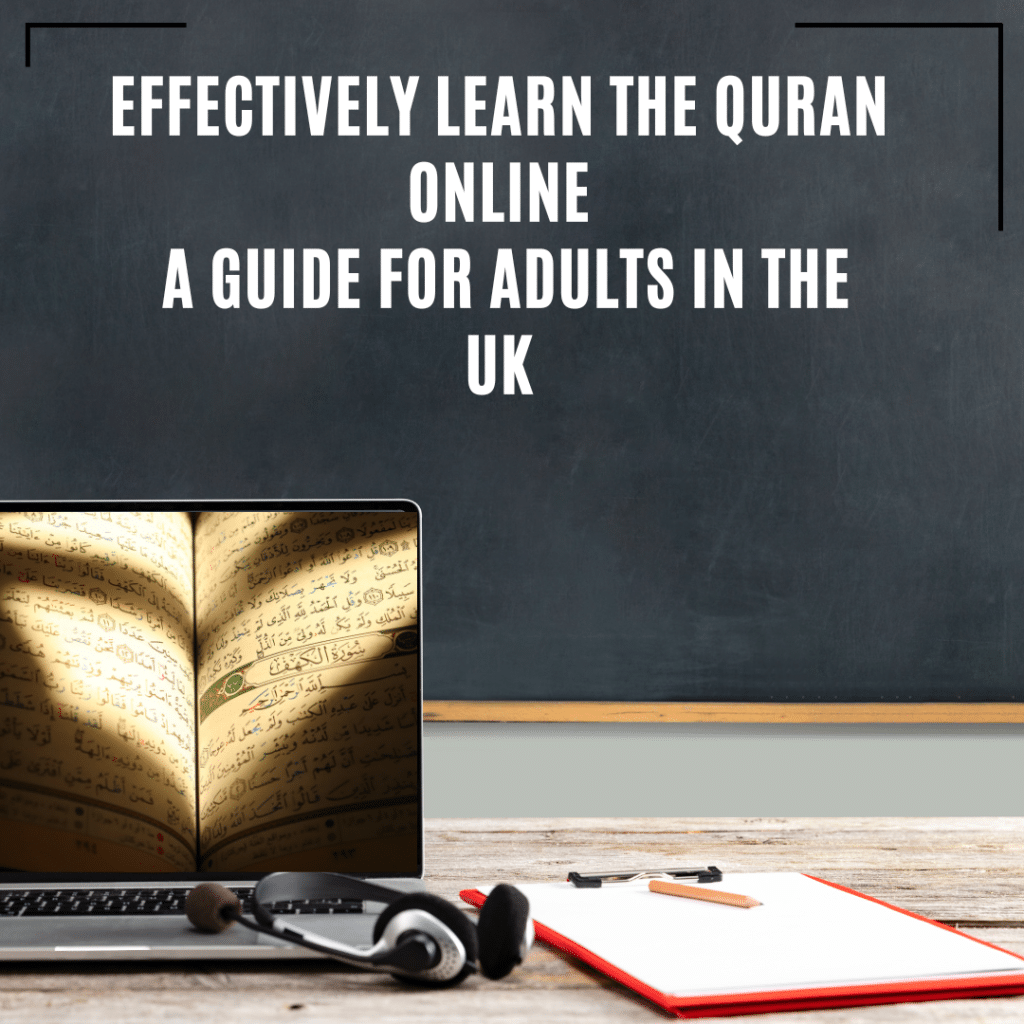 Effectively learn the Quran online: A Guide for adults in the UK ...
